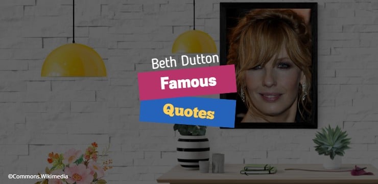 65 Famous Beth Dutton Quotes To Rip & Other Yellowstone Actors